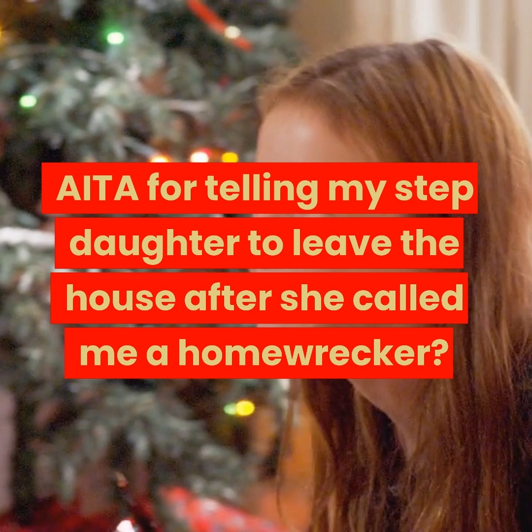 Reddit Stories Aita For Telling My Step Daughter To Leave The House