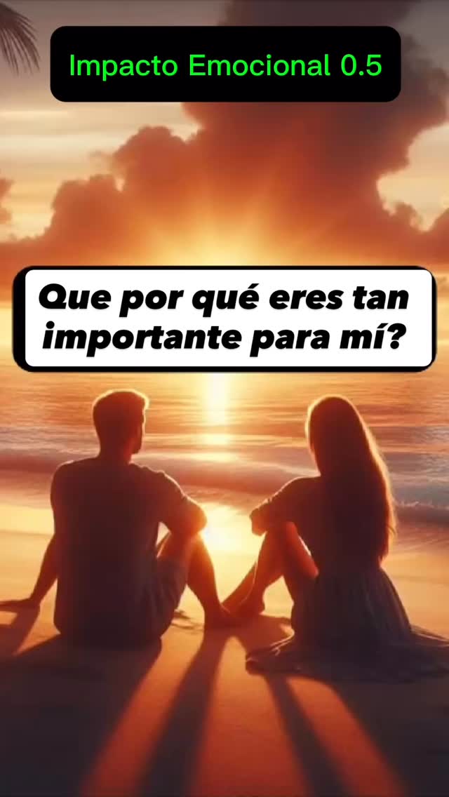 Tú Eres Lo Más Importante En Mi Vida Y Aquí Te Digo Por Qué 5112