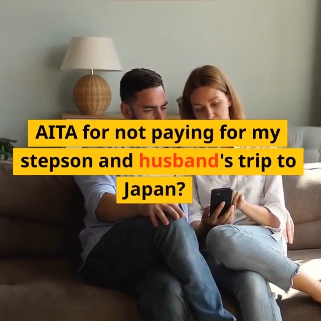 Reddit Stories Aita For Not Paying For My Stepson And Husbands Trip