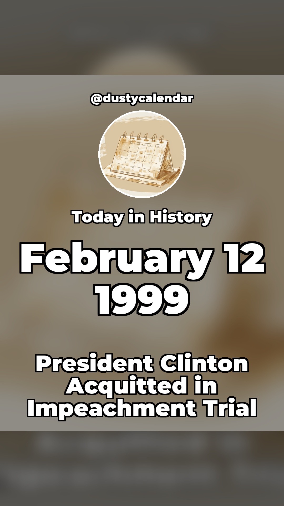 On this day in 1999, President Bill Clinton was acquitted by the United ...