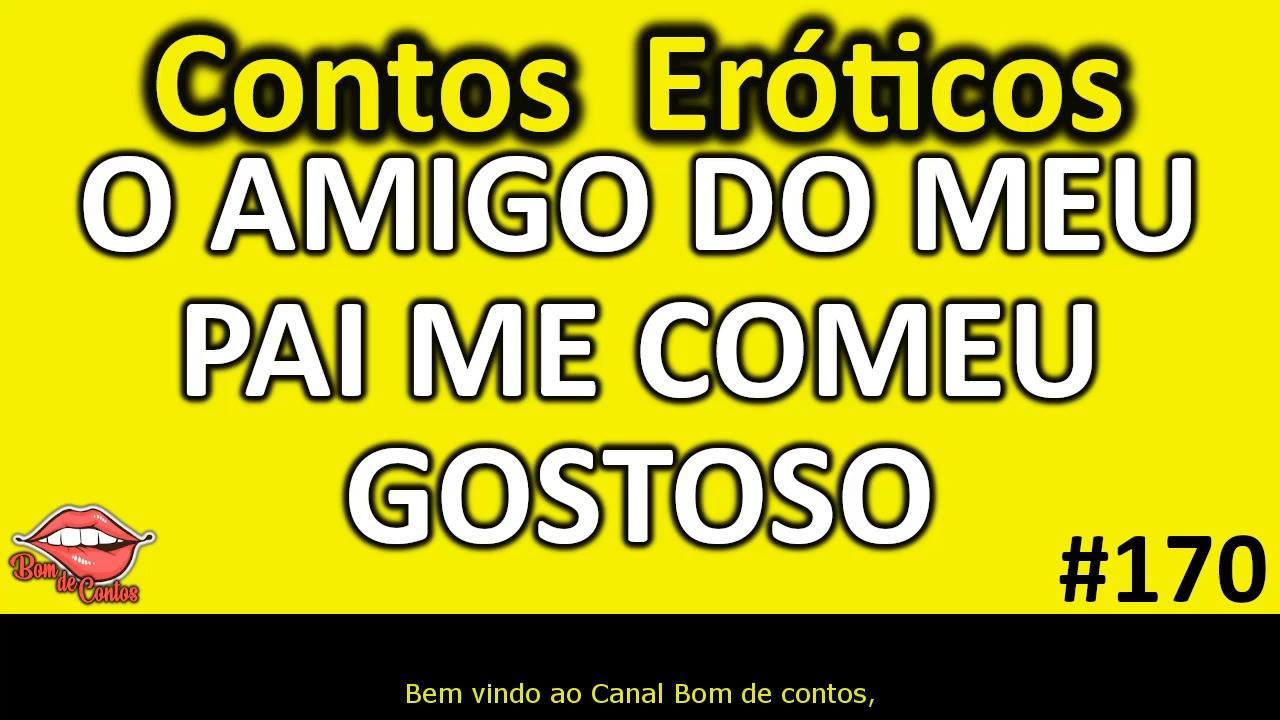 170 O Amigo Do Meu Pai Me C0meu Gostoso Conto Adulto Narrado Com