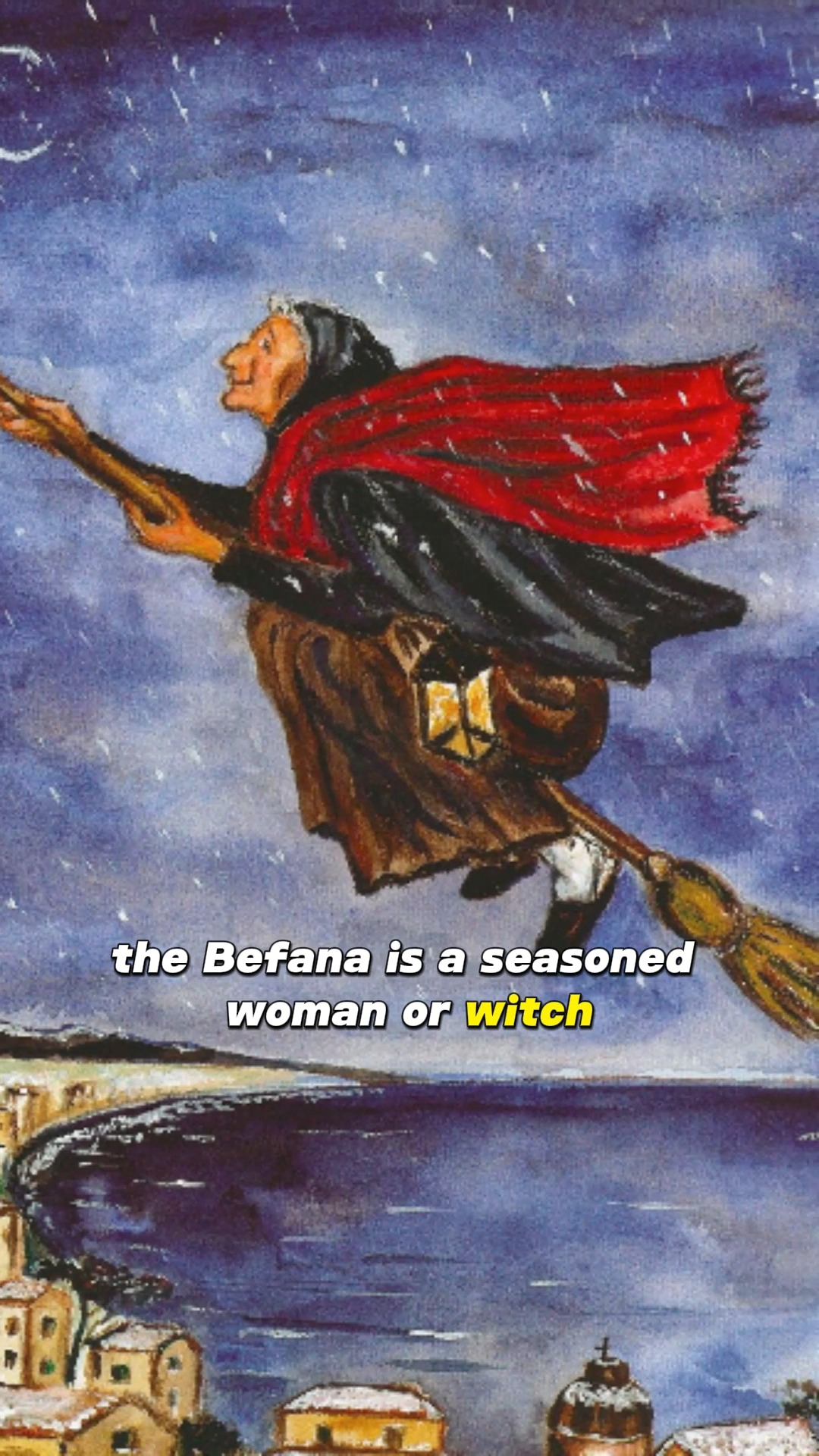 La Befana is a kind old witch from Italian folklore. She visits ...