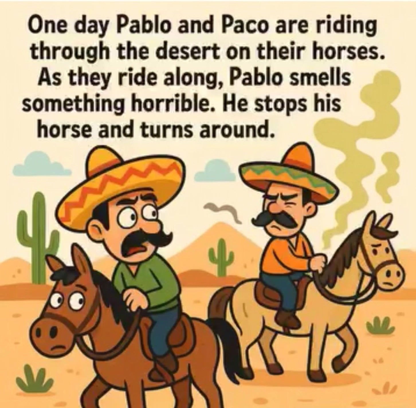 JOKE OF THE DAY: One day Pablo and Paco are riding through the desert ...