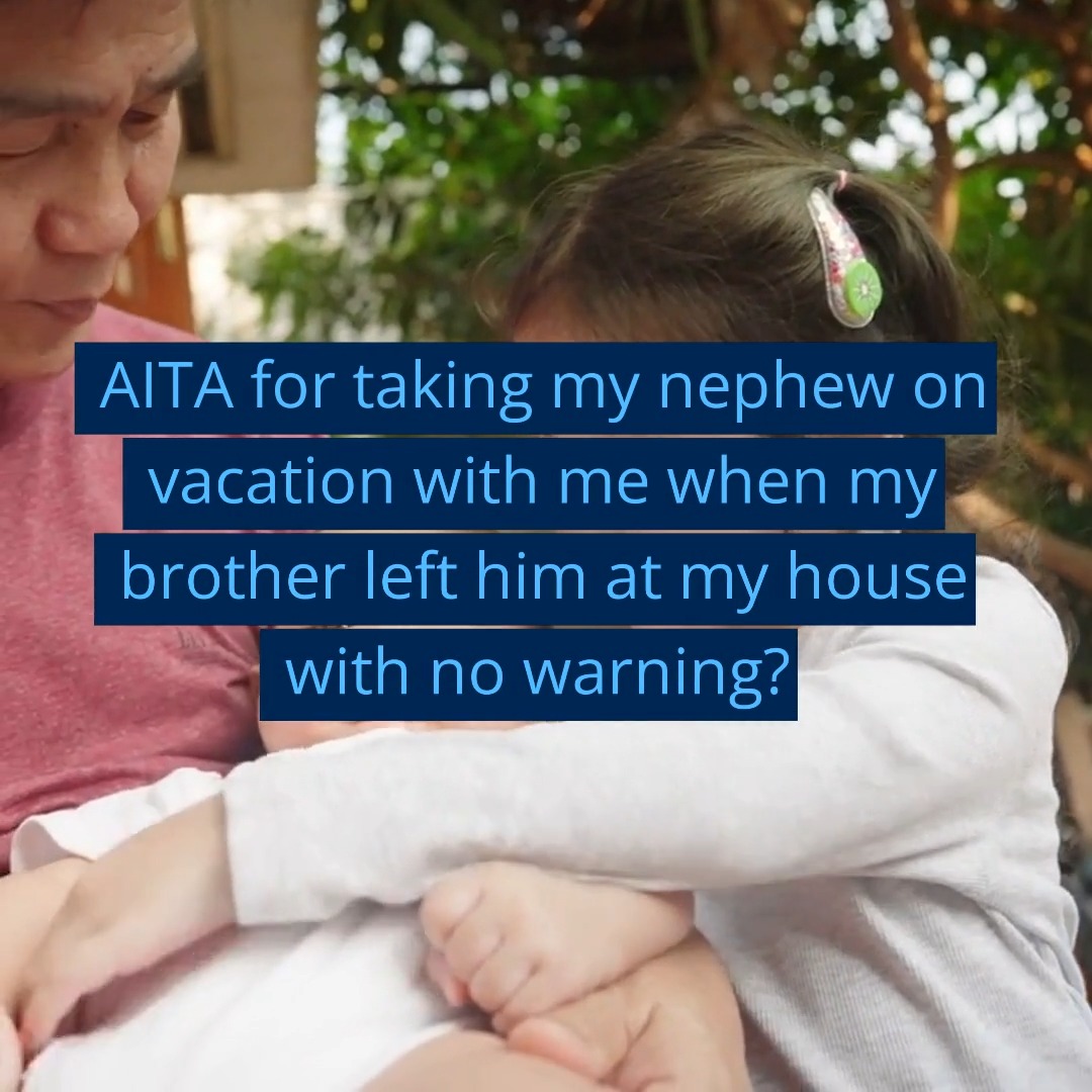 Aita For Taking My Nephew On Vacation With Me When My Brother Left Him