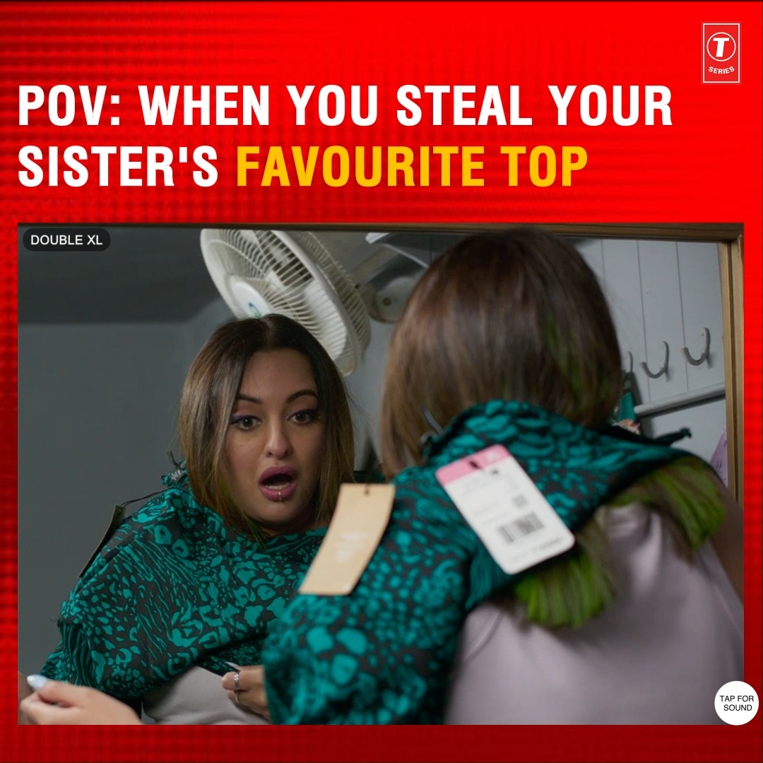 Pov When You Steal Your Sisters Favourite Top Sonakshi Sinha Jimmy