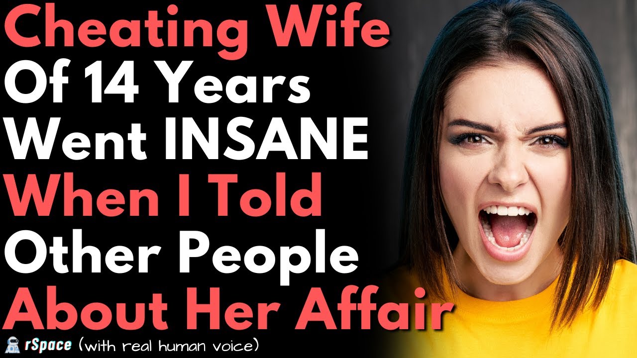 Cheating Wife Of 14 Years Went Insane When I Told Others About Her