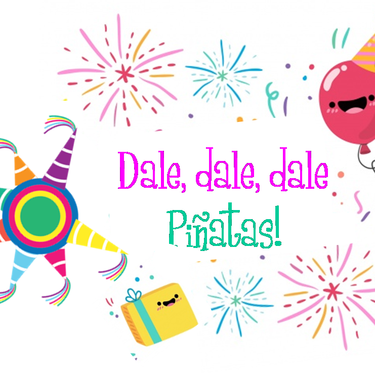 Dale, dale, dale piñatas