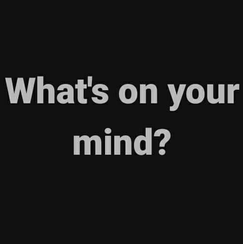 What's on your mind