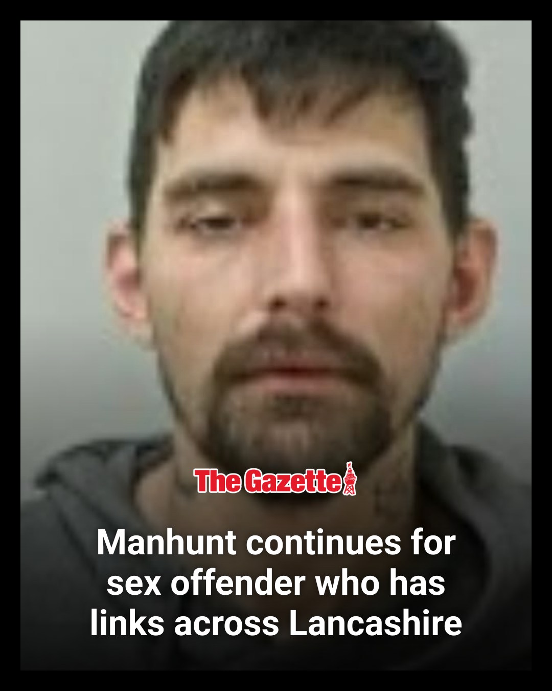 Blackpool Gazette The Search Continues For A Wanted Sex Offender 7438
