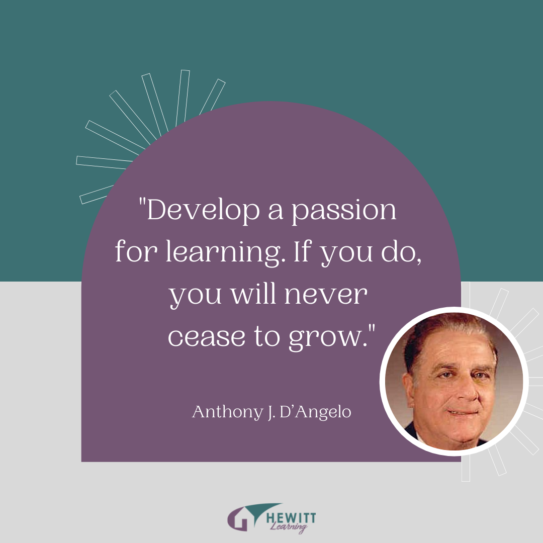 Hewitt - "Develop a passion for learning. If you do, you will never ...