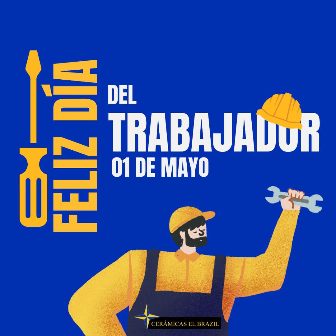 ¡feliz Día Del Trabajador Gracias Cerámicas El Brazil