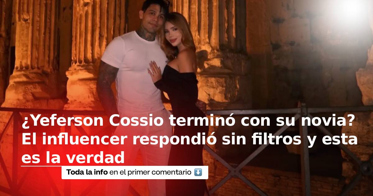 Noticias 😱🤯 ¿yeferson Cossio Terminó Su Relación Con Carolina Gómez 6312