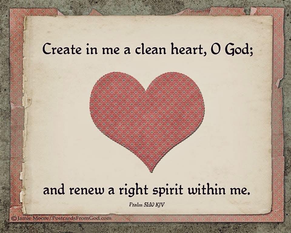 Create in me a clean heart, oh God... - Postcards From God | Facebook