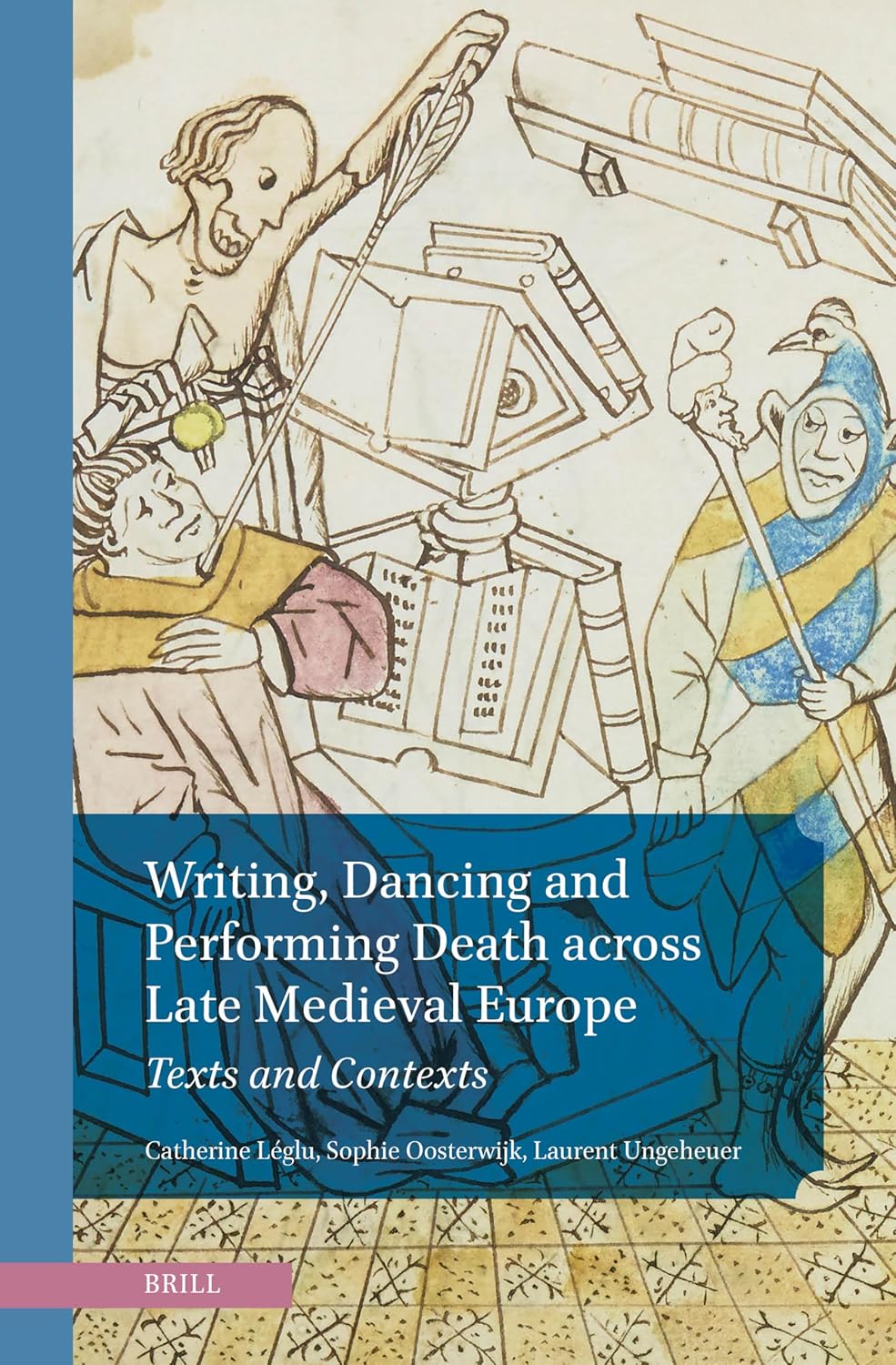 Medieval - Writing, Dancing and Performing Death Across Late Medieval ...