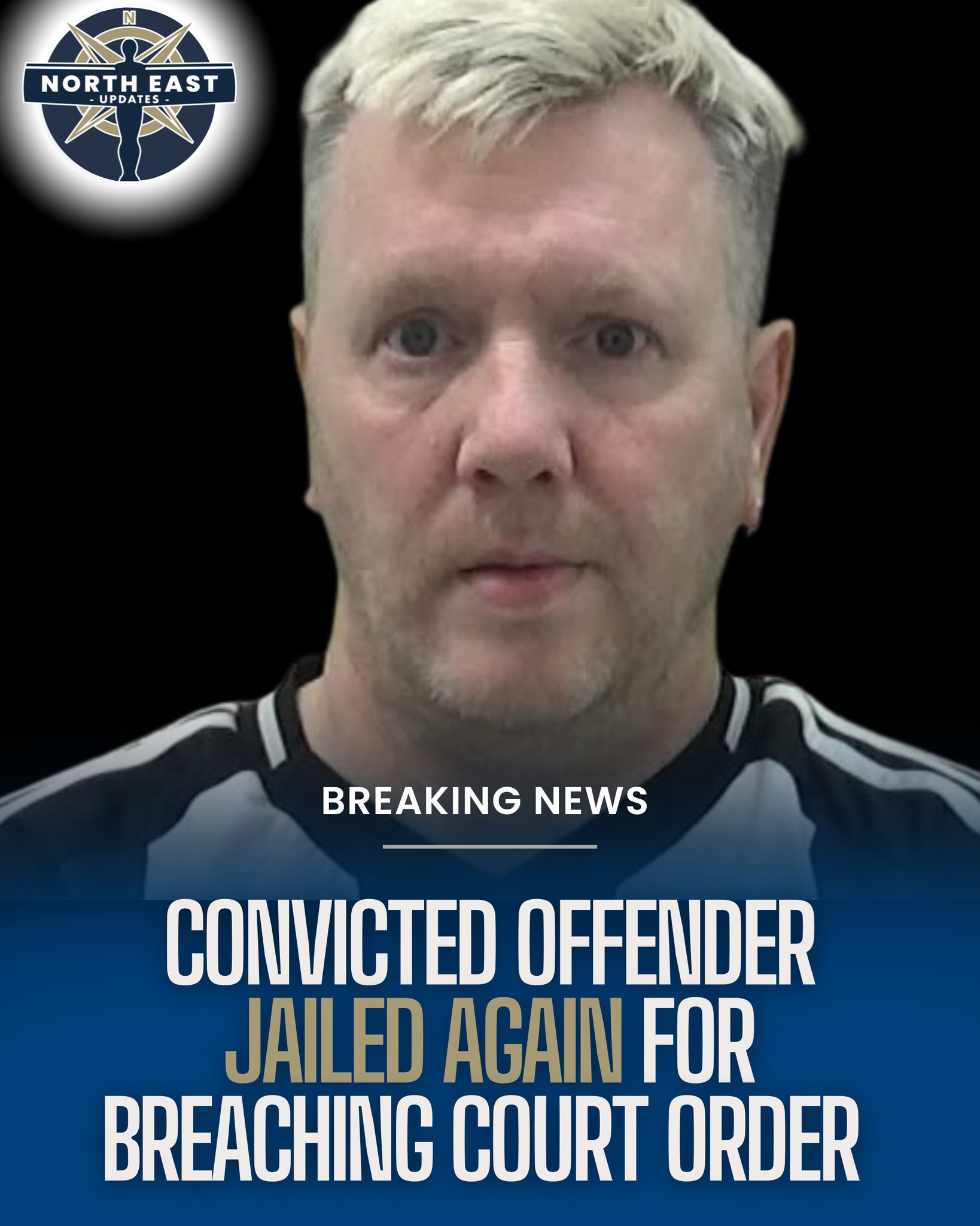 North 🚨 Convicted Sex Offender Jailed Again For Breaching Court Order