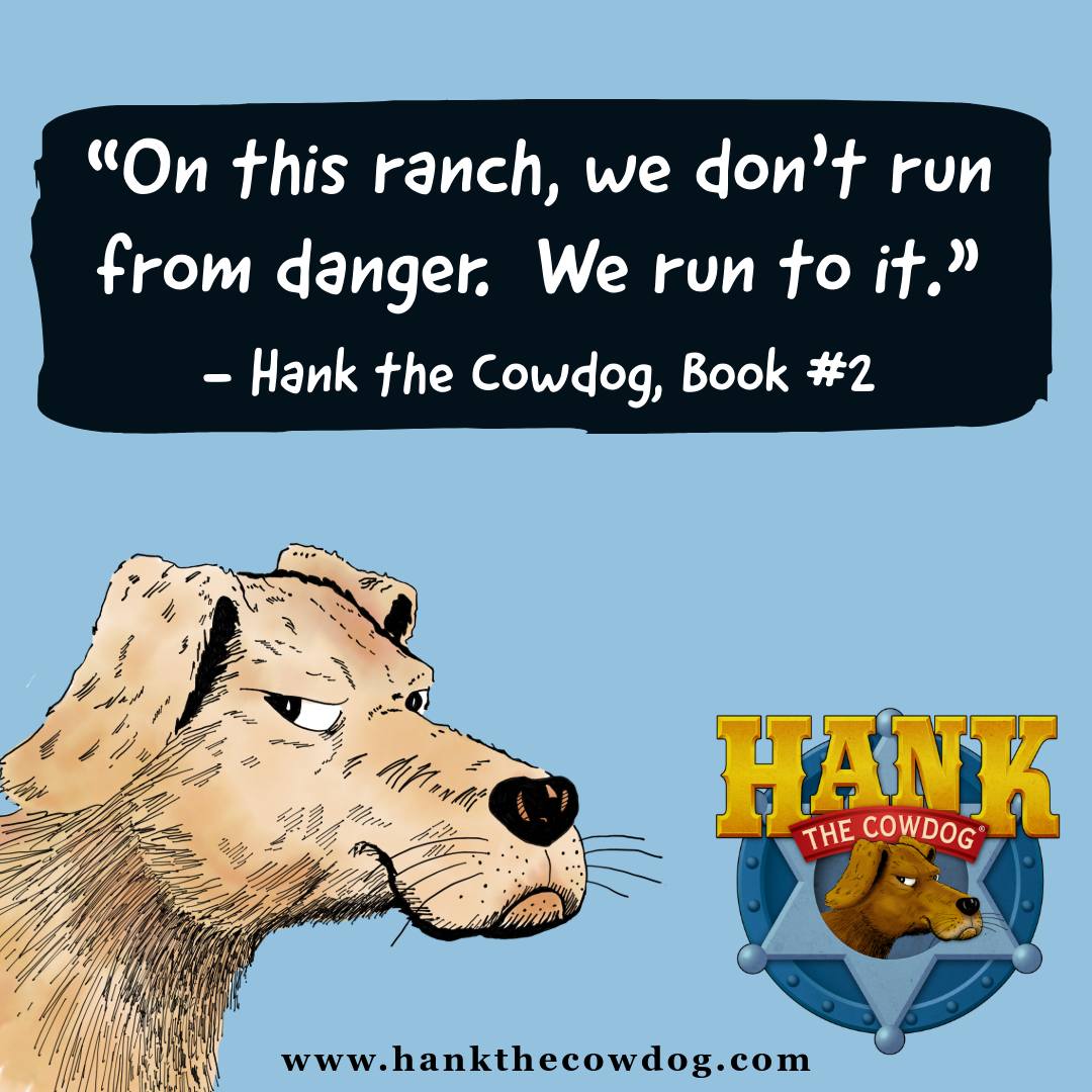 Hank the Cowdog - “On this ranch, we don’t run from... | Facebook