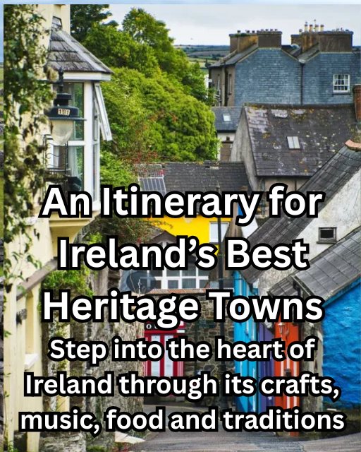Love - An Itinerary for Ireland’s Best Heritage Towns Step into the ...