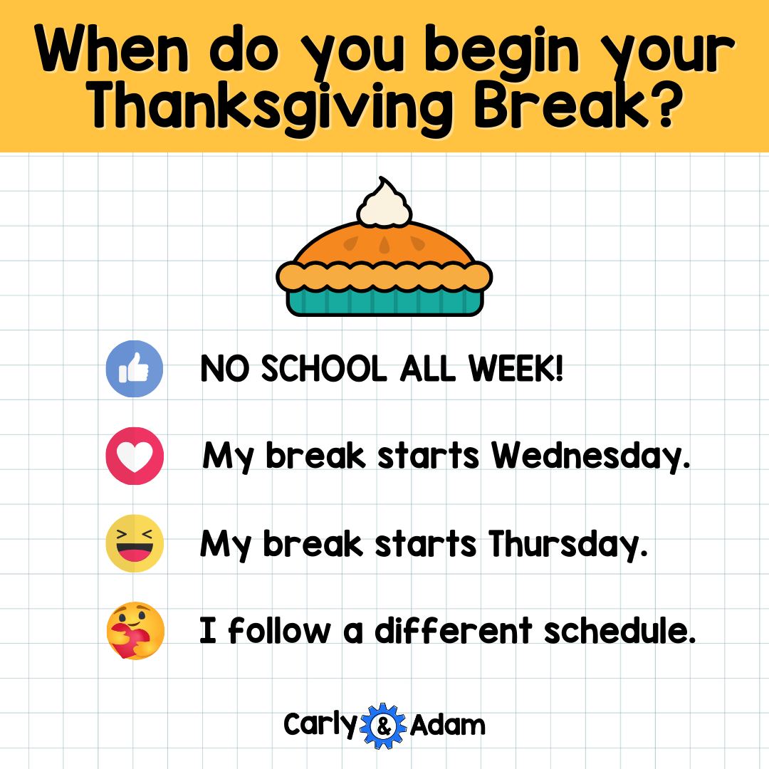 Carly and Adam - 🍗🦃 When do you begin your Thanksgiving break? | Facebook