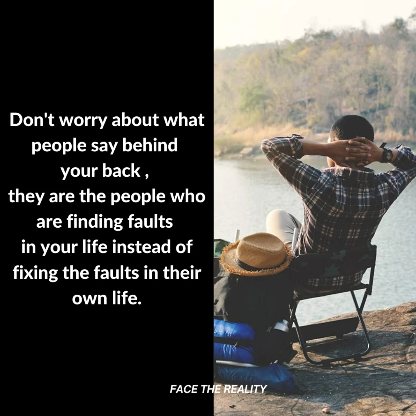 Face - Don’t worry about what people say behind your back. People will ...
