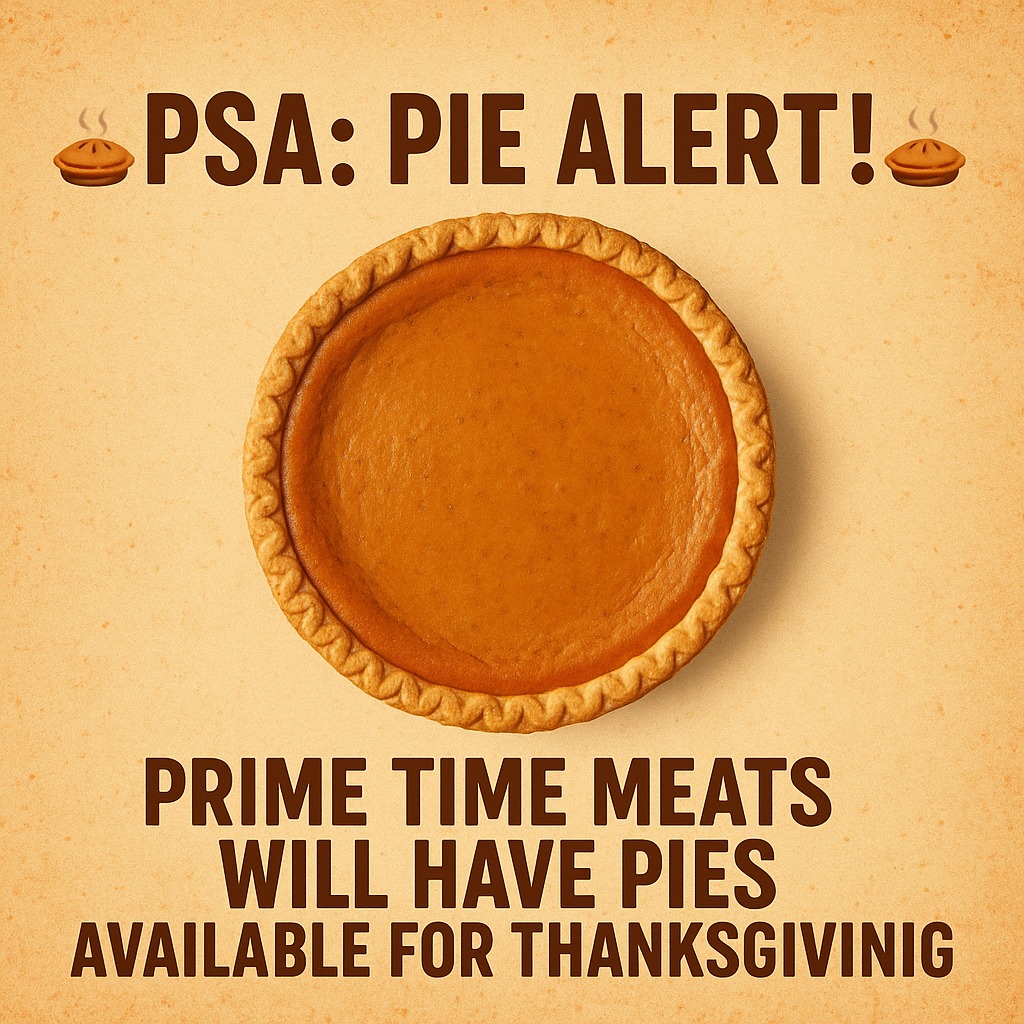 Prime - 🥧Don't forget, Prime Time Meats will have a variety of pies for ...