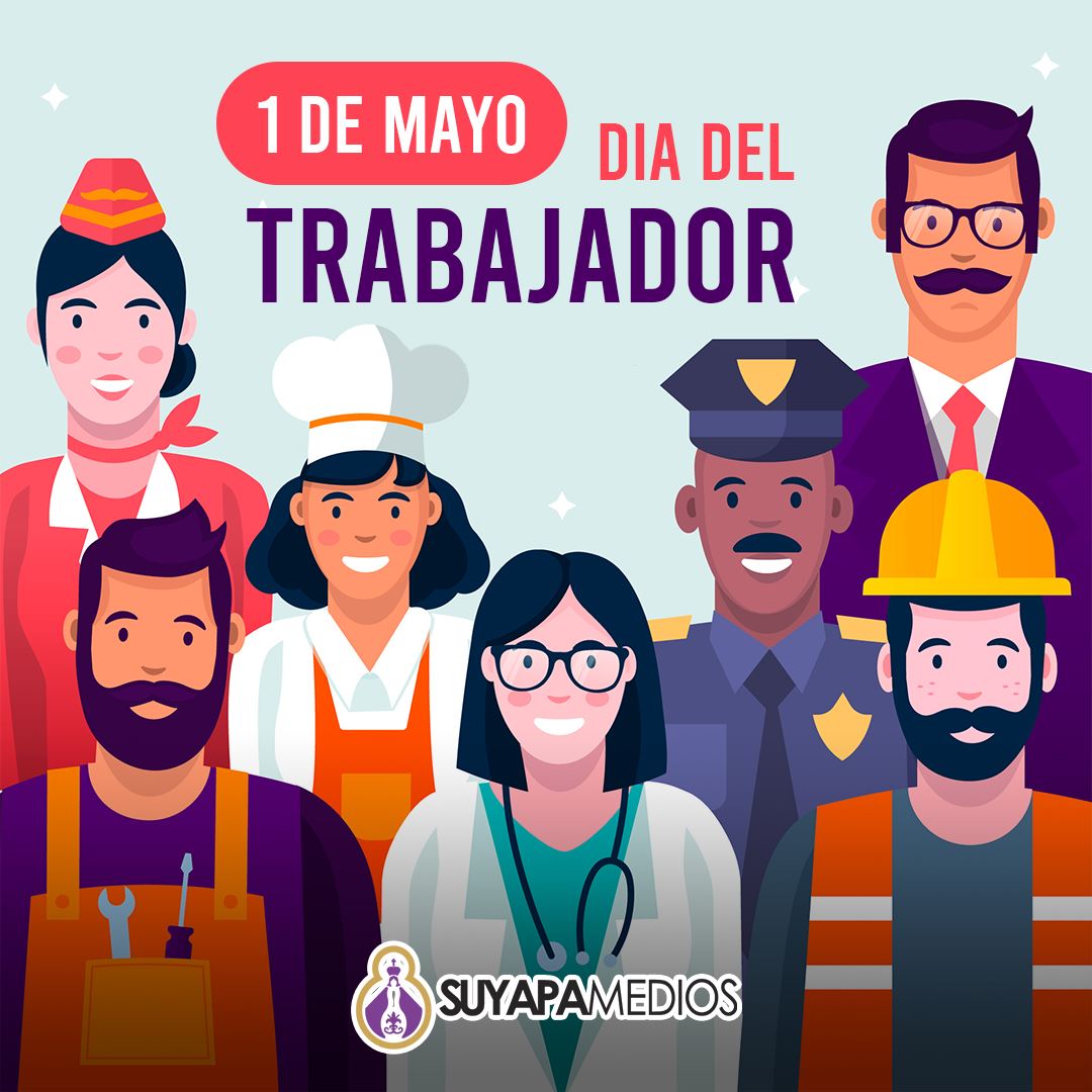 Suyapa Medios - 1 de mayo: Día del Trabajador. El Día Internacional de ...