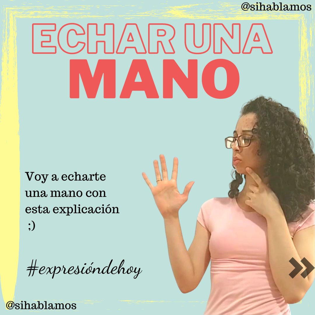 sihablamos - ¿Conoces la expresión ECHAR una mano? 🖐 Esta...