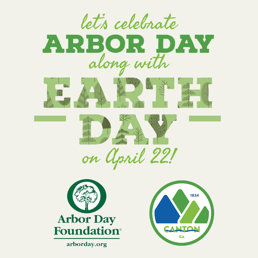 City of Canton GA - Celebrate Arbor Day & Earth Day with the City of ...