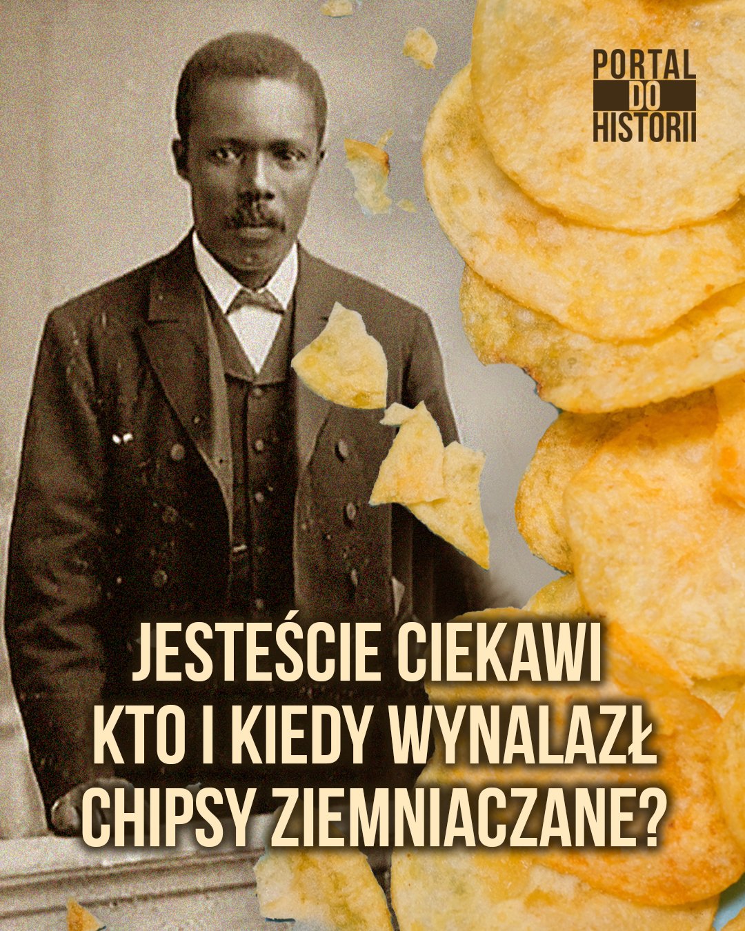 Portal - Jesteście ciekawi kto i kiedy wynalazł chipsy ziemniaczane ...
