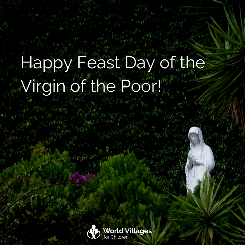 World Villages for Children - Happy feast of the Virgin of the Poor ...