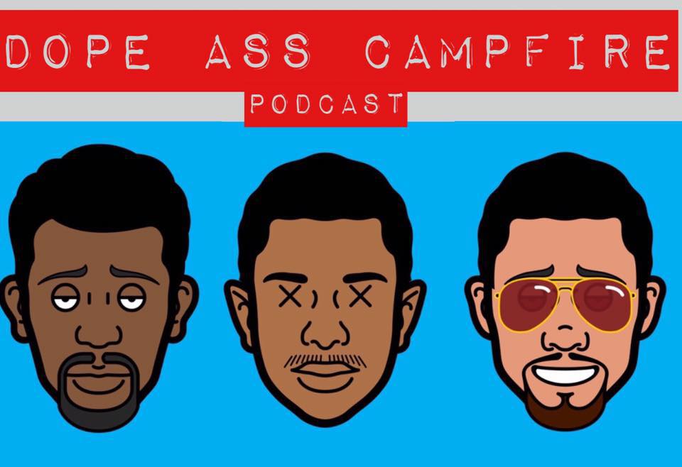 Dope Ass Campfire Podcast 7491