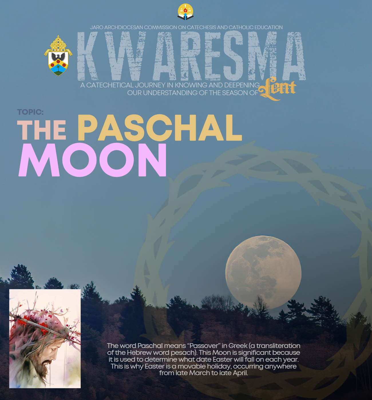 CATRIVIA 114: THE PASCHAL MOON Easter occurs on the first Sunday after ...