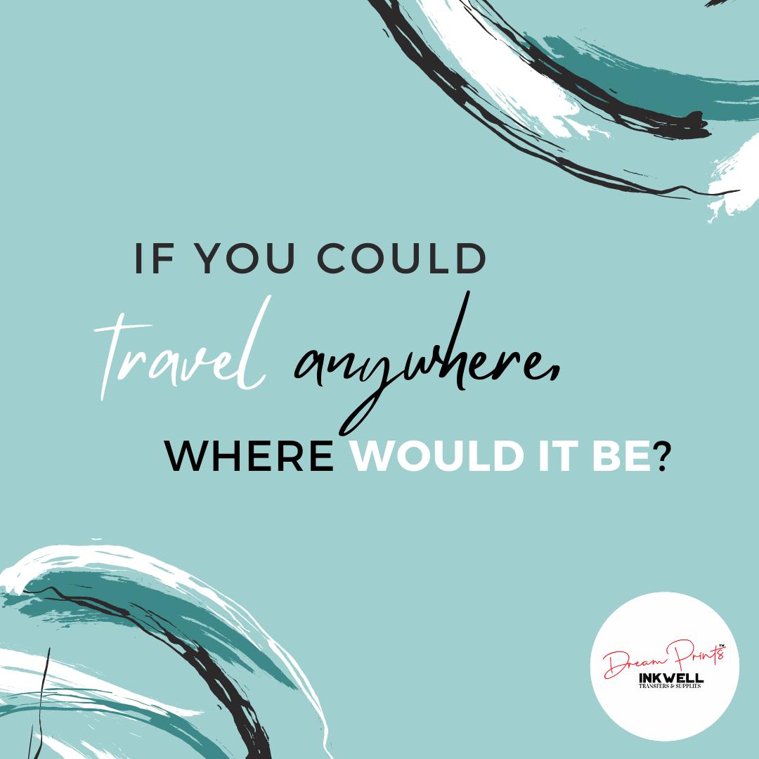 222 Parkside - If you could travel anywhere, where would it be and why ...