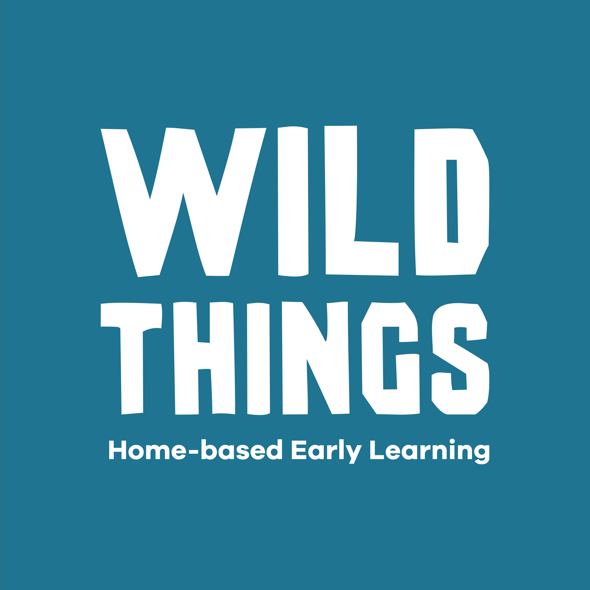 Wild Things... - Wild Things Home-based Early Learning