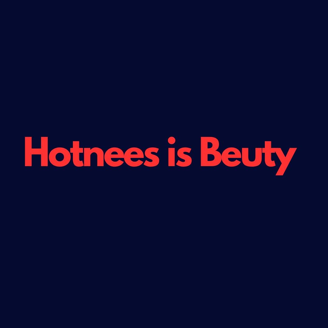 Hotness Is Beauty