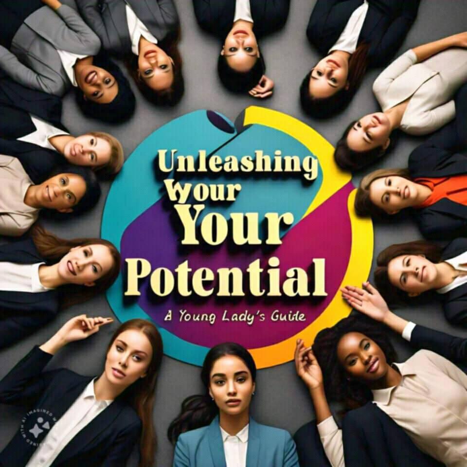 Unleashing your potential,a young Lady's guide | Tarka