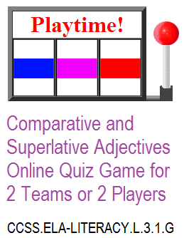 Student Handouts - Comparative and Superlative Adjectives Playtime Quiz ...