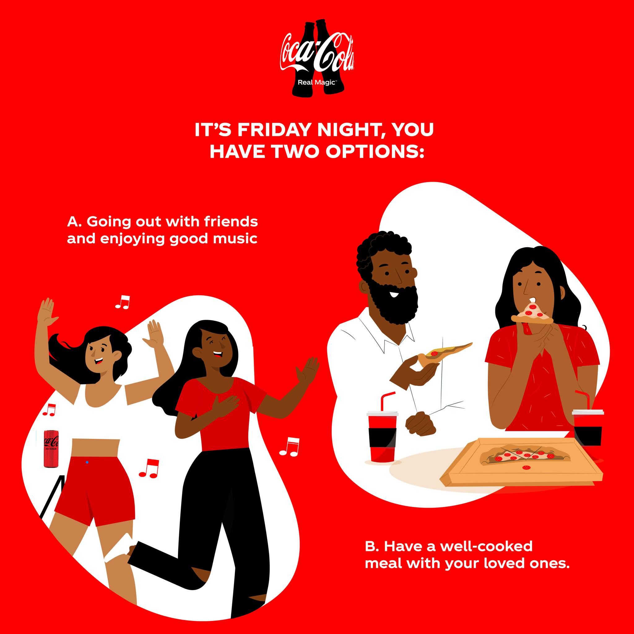 Coca-Cola - On a Friday night, you have two options A.... | Facebook