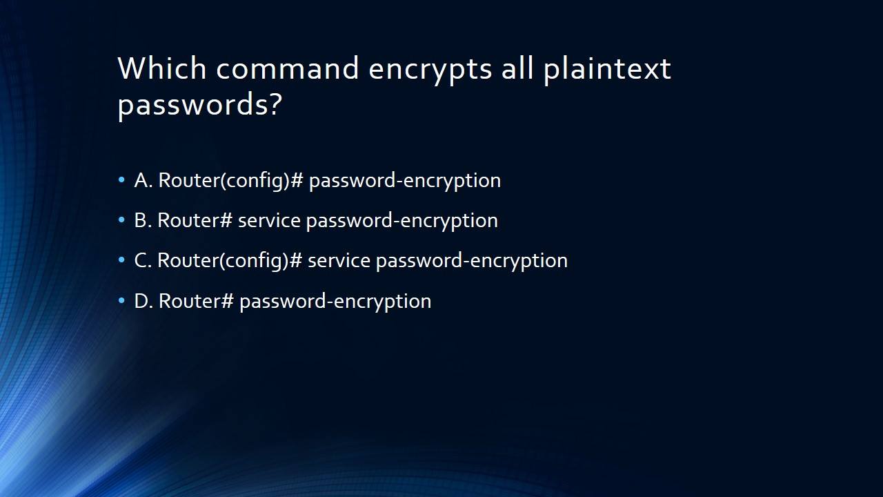 Practice Ccna Which Command Encrypts All Plan Text Facebook 3626