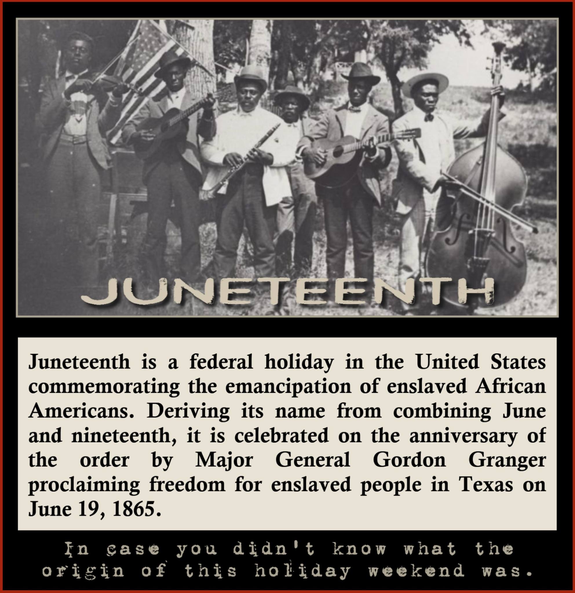 Jeff - DID YOU KNOW TODAY WAS JUNETEENTH? Juneteenth is a federal ...