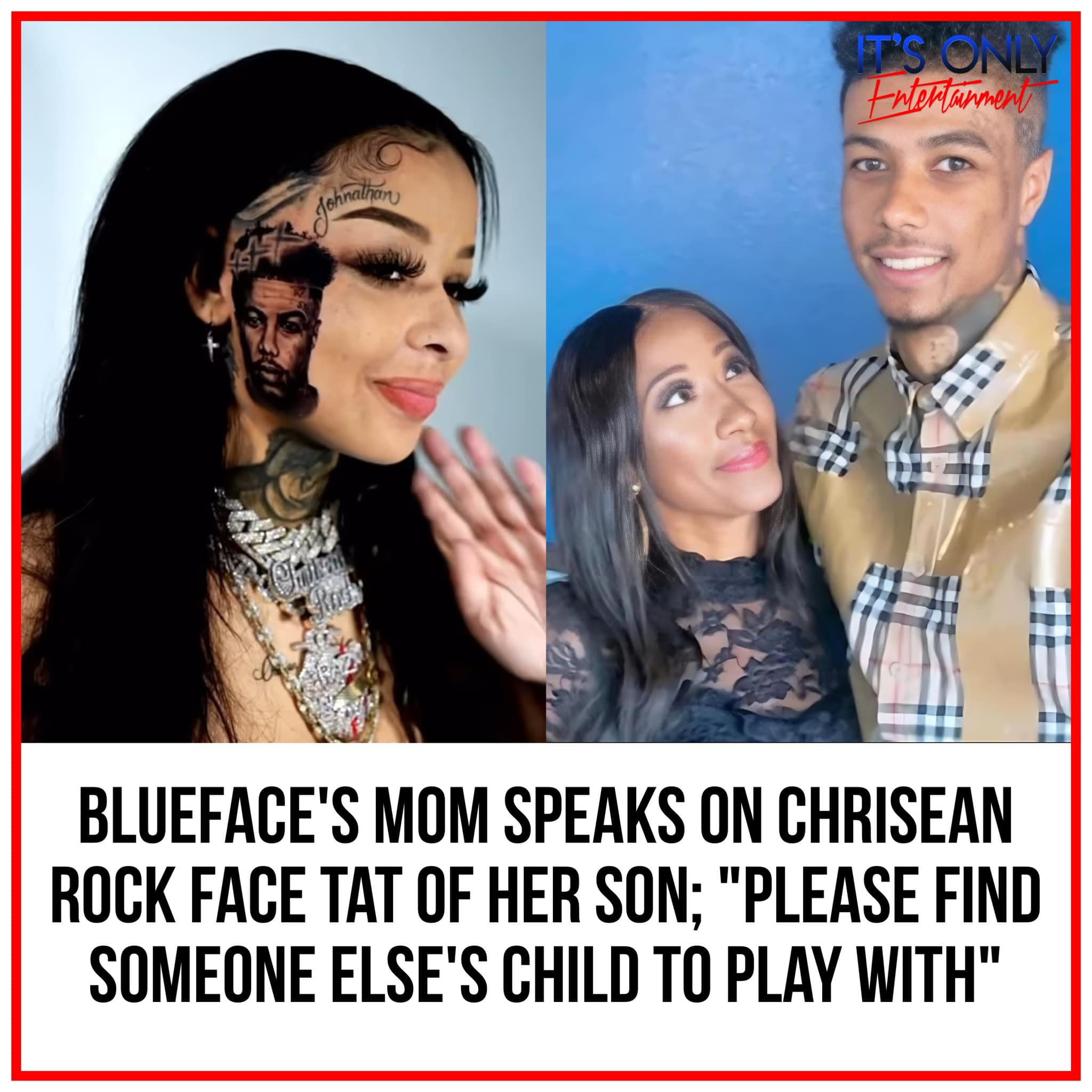 Itsonlyentertainmentdotnet Bluefaces Mom Speaks On Chrisean Rock